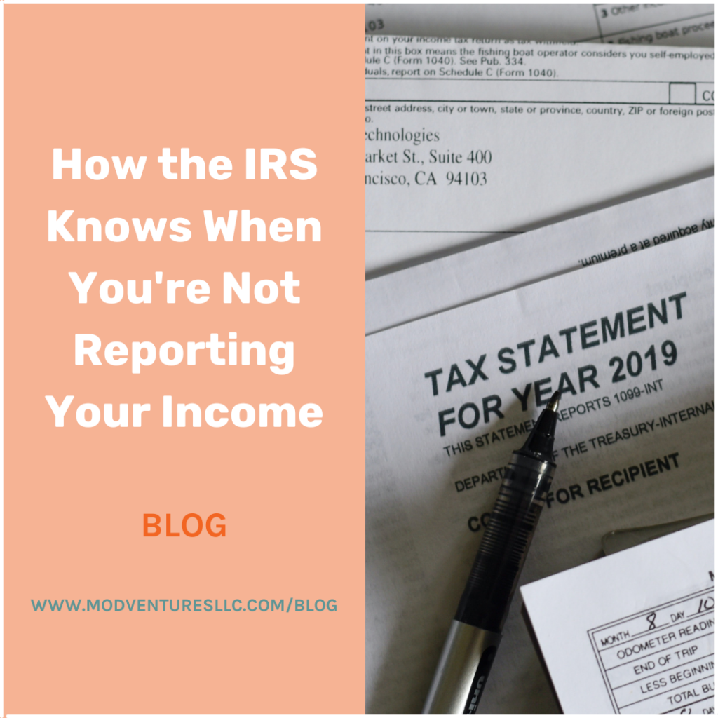 How the IRS Knows When You're Not Reporting Your Income | MOD VENTURES, LLC