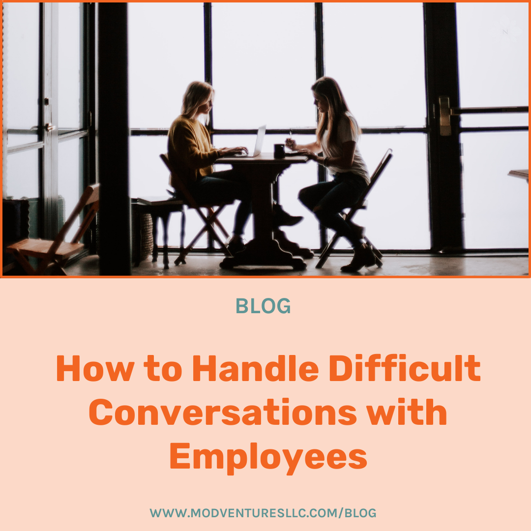 How to Handle Difficult Conversations With Employees | MOD Ventures, LLC How to Handle Difficult Conversations With Employees | MOD Ventures, LLC